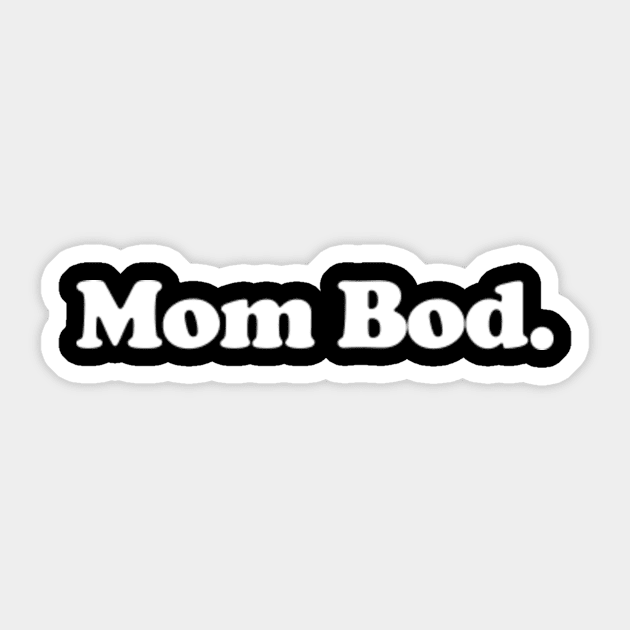 Mom Bod Mom Bod Sticker Teepublic 